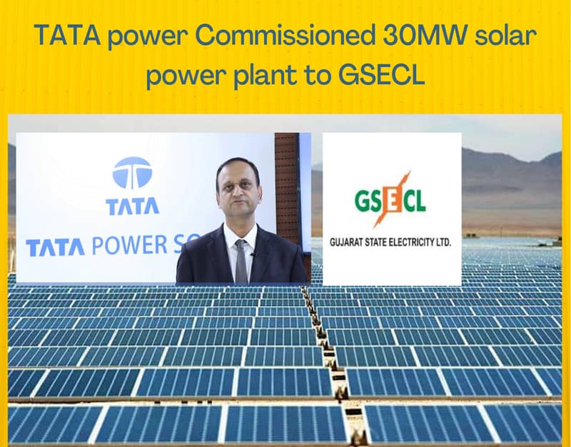 Tata Power Solar commissioned a 30MW solar power project in Gujarat.
