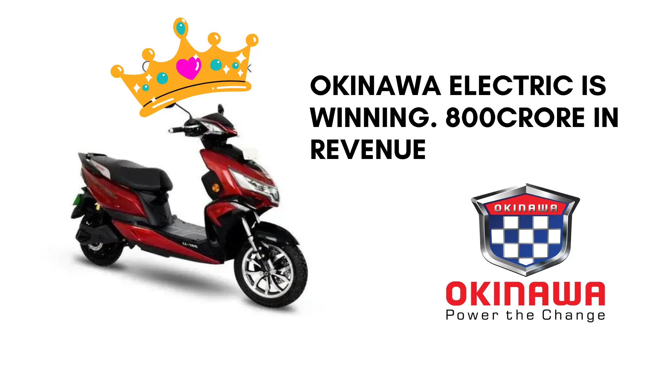 Okinawa is winning secretly crossed 800 crores in revenue.